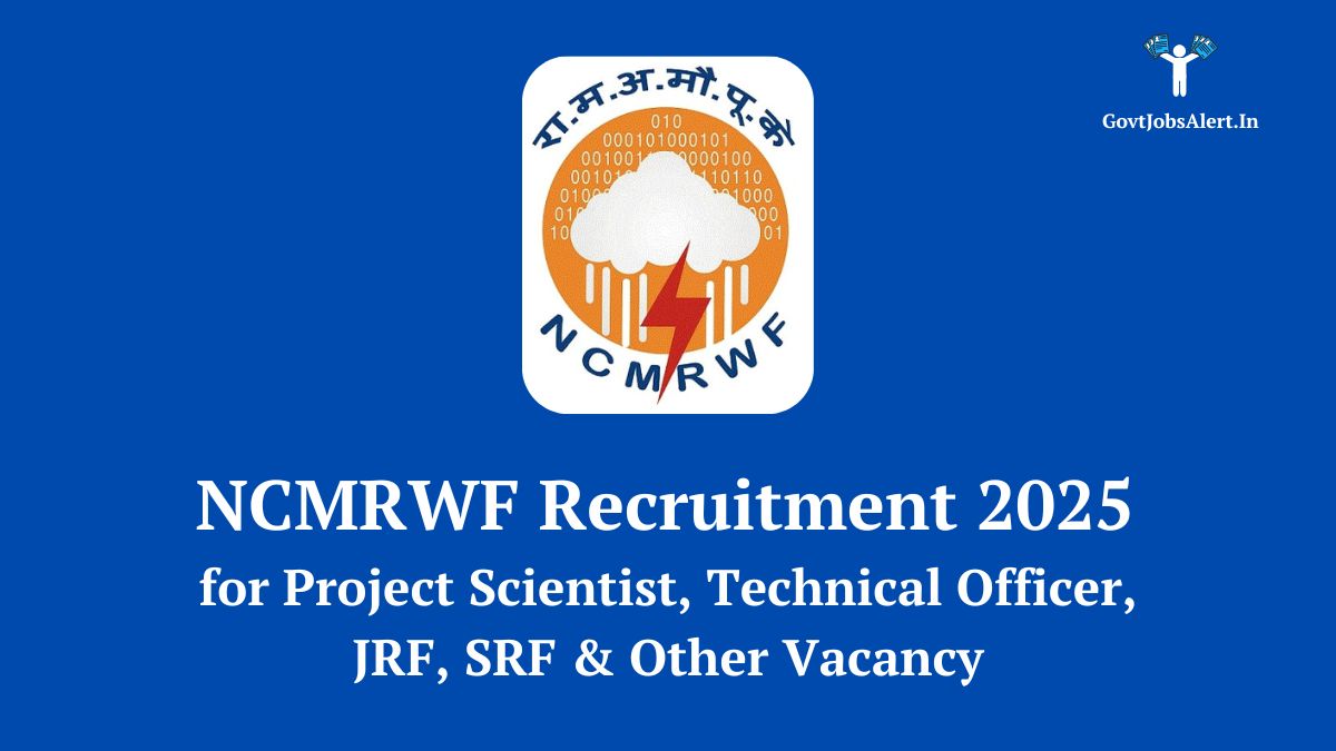 NCMRWF Recruitment 2025: Apply Now for 34 Project Scientist, JRF/SRF & Other Posts ...