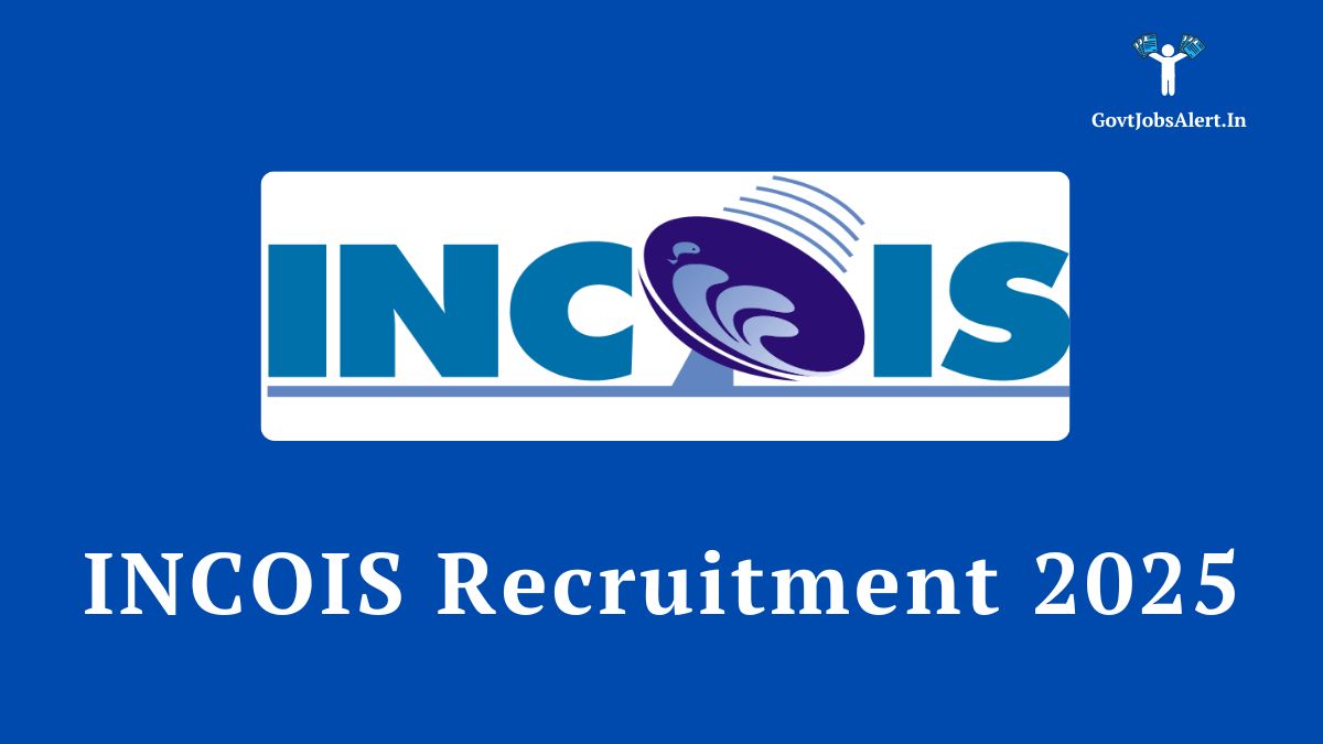 INCOIS Recruitment 2025: Apply Online for 61 Scientist & Assistant ...