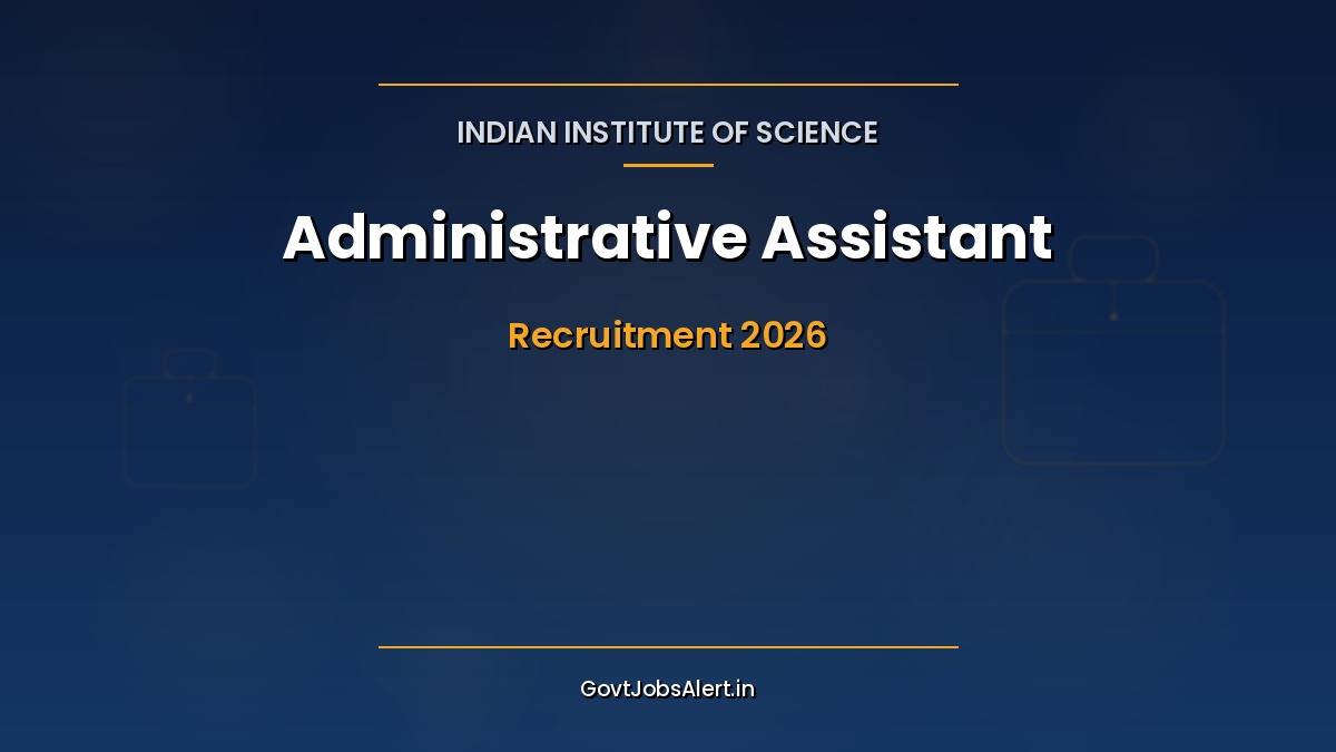 IISc Administrative Assistant Recruitment 2026: 34 Posts, Apply Online ...